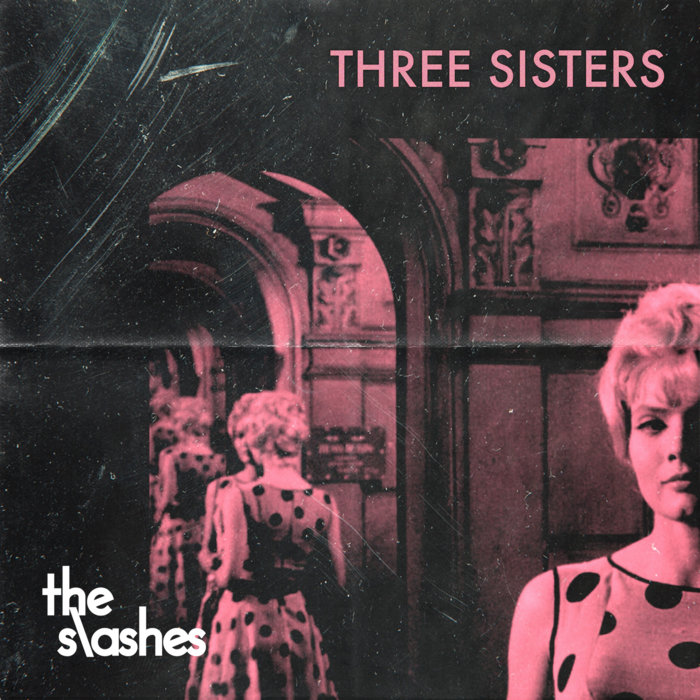 Three Sisters | The Slashes