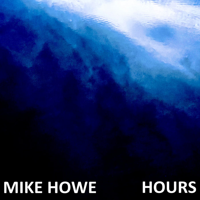 Hours | Mike Howe
