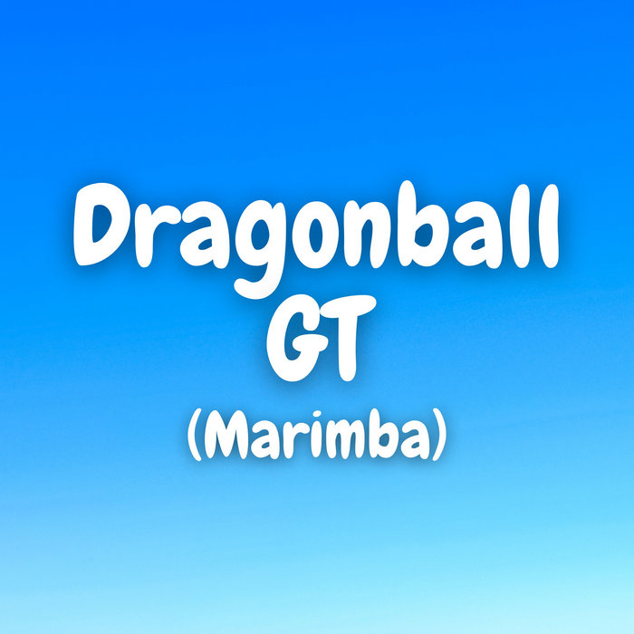Dragon Ball GT (Marimba) Ringtone | Chakushinon123