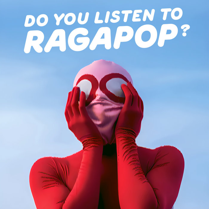 Do you listen to Ragapop? | Ragapop