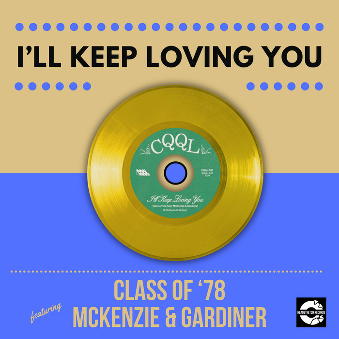I'll Keep Loving You | Class Of 78, McKenzie & Gardiner | MCKENZIE ...