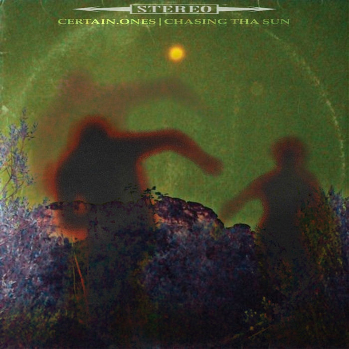 CHASING THA SUN | CERTAIN.ONES