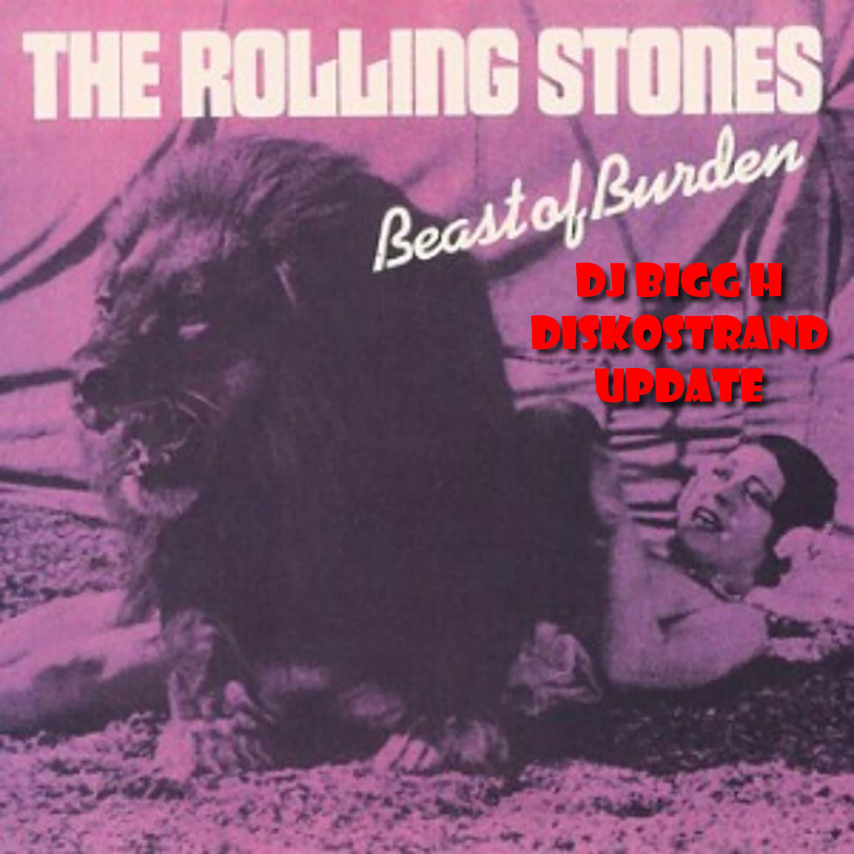 Rolling Stones--Beast of Burden (DJ Bigg H Diskostrand Update) | rock, classic, dance, downtempo ...