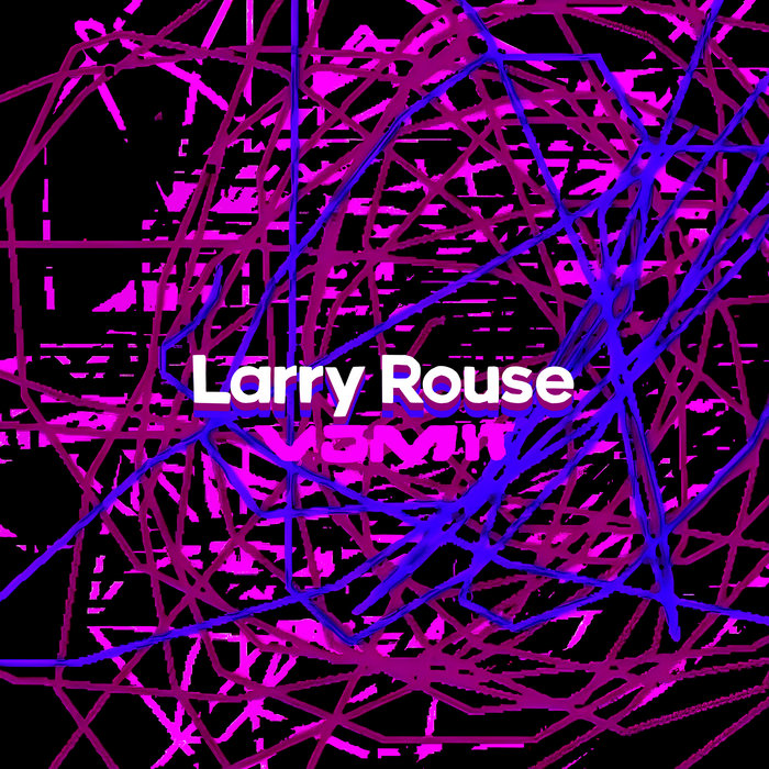 VOMIT - EP | Larry Rouse