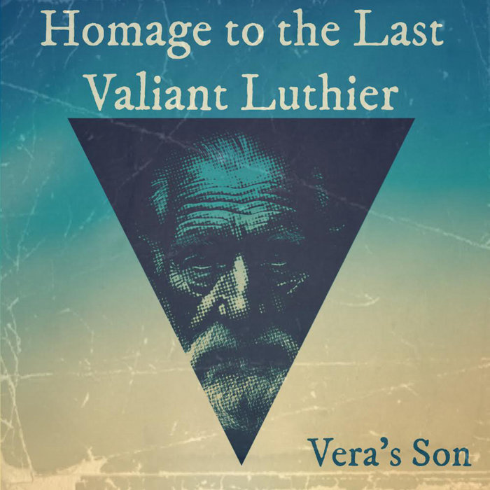 Homage to the Last Valiant Luthier | Vera's Son