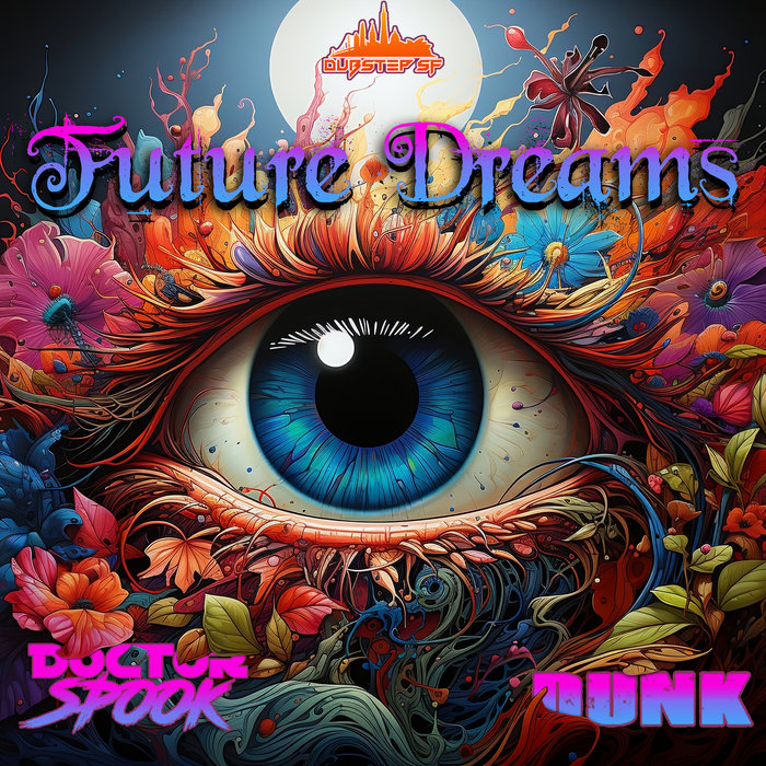 Future Dreams | Doctor Spook, Dunk (Dubstep SF) | Dubstep sf