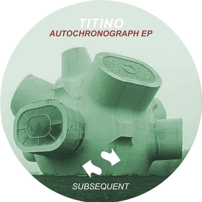 Titino - Autochronograph EP | Titino | Subsequent