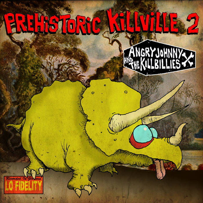 PREHISTORIC KILLVILLE 2 | Angry Johnny And The Killbillies