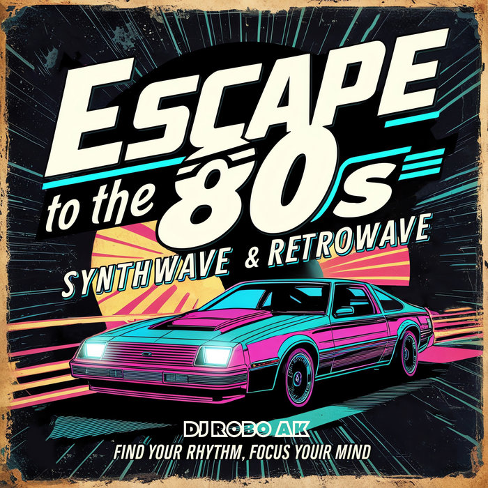 Escape to the 80s: Synthwave & Retrowave | DJ Robo AK