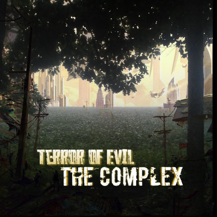 The Complex | Terror of Evil | Lambent Indications