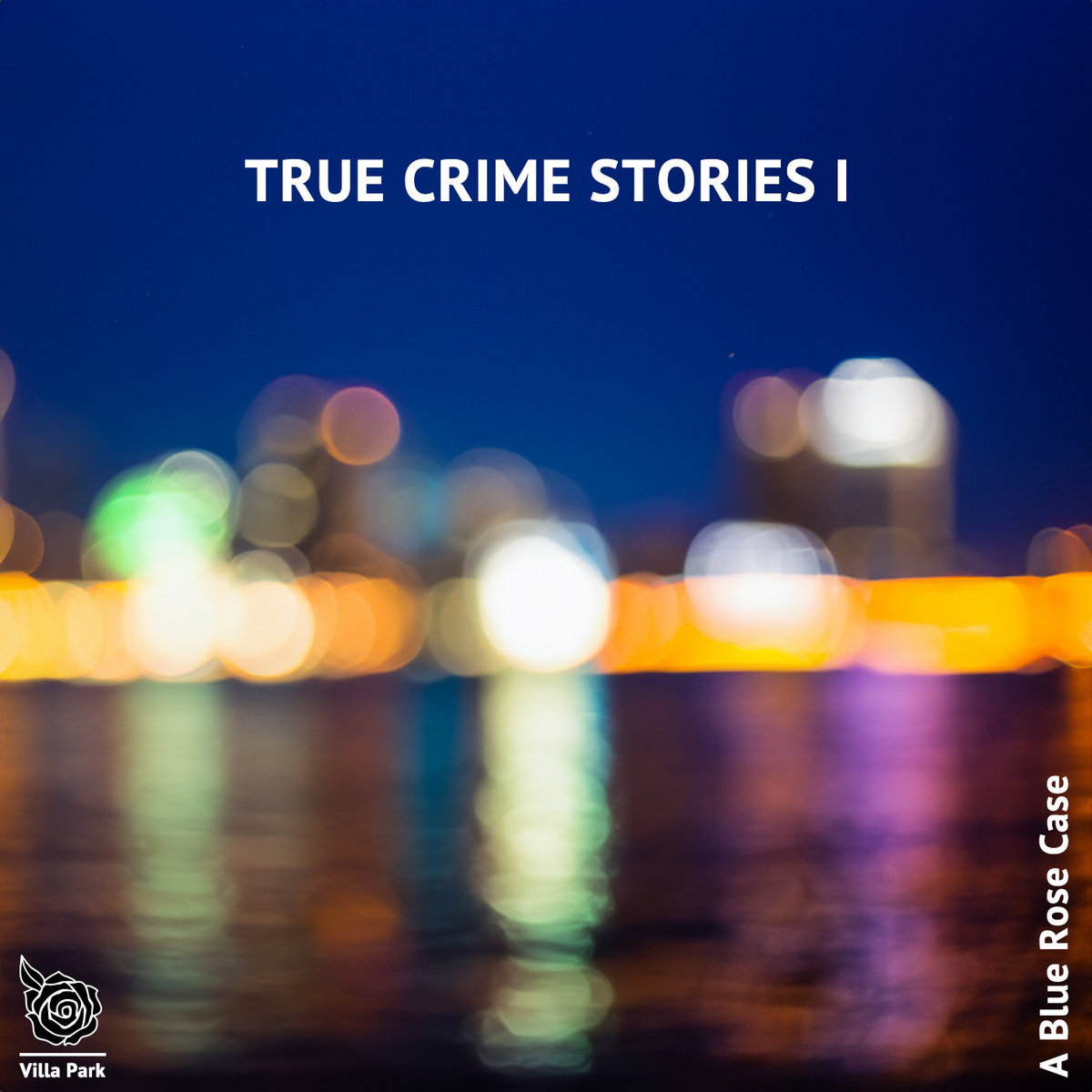 True Crime Stories I | A Blue Rose Case