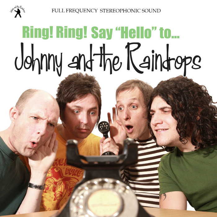 Ring! Ring! Say 'Hello!' to ... | Johnny and the Raindrops