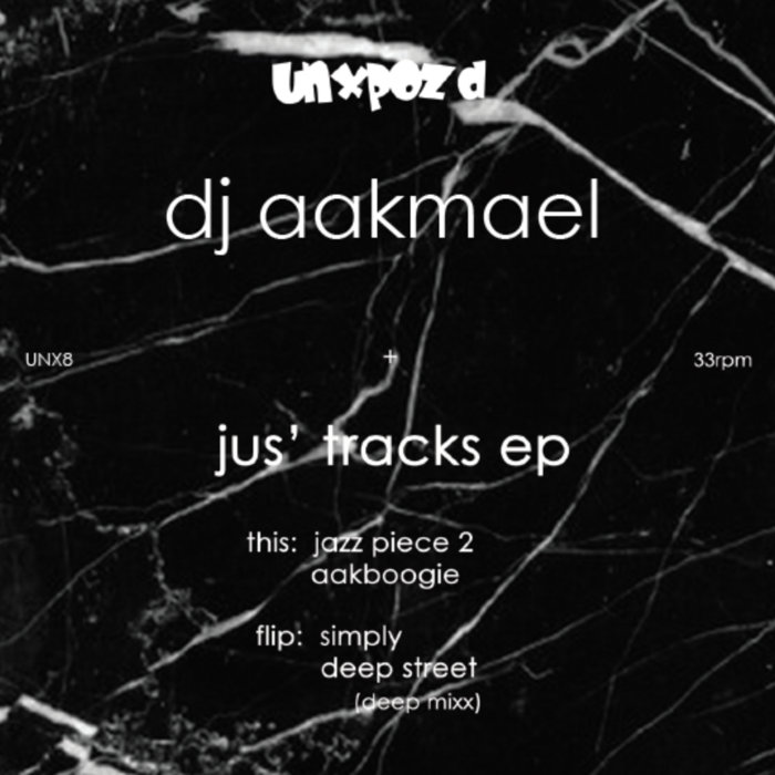 Jus' Tracks EP | Dj Aakmael (Unxpozd)
