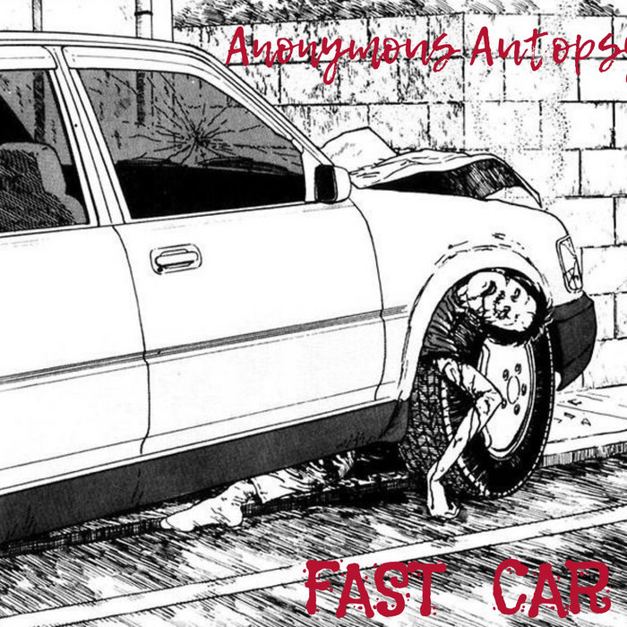 Fast Car | Anonymous Autopsy