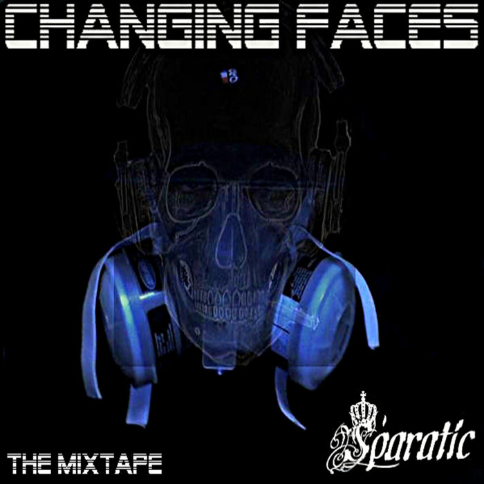 Changing Faces Mixtape | Sparatic