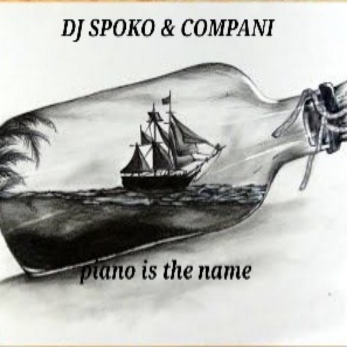 PIANO IS THE NAME | DJ Spoko & Company