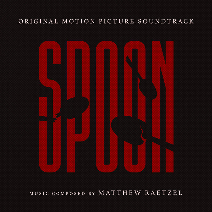 Spoon (Original Motion Picture Soundtrack) | Matthew Raetzel