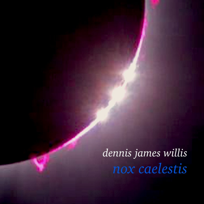 Nox Caelestis | dennis james willis | Dennis James Willis