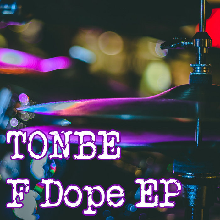 F Dope EP | Tonbe