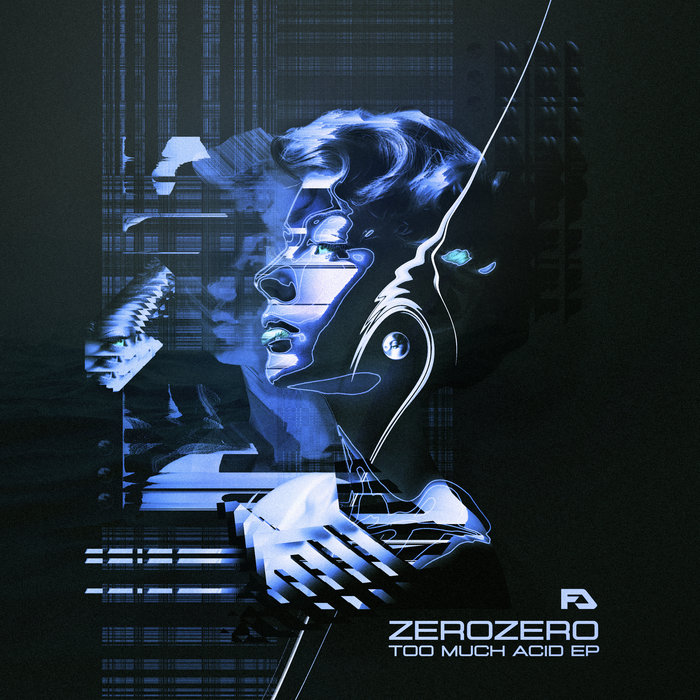 Too Much Acid EP | ZeroZero | Flexout Audio