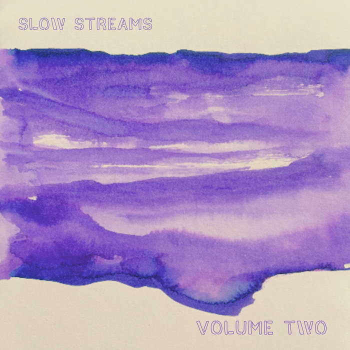 Slow Streams Volume Two | Slow Streams