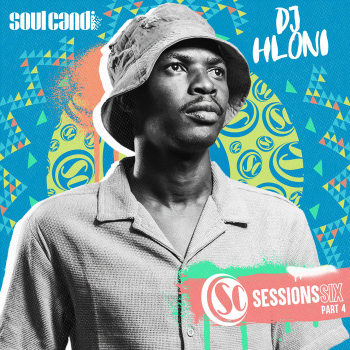 Soul Candi Sessions Six, pt. 4 | DJ Hloni | Soul Candi Records