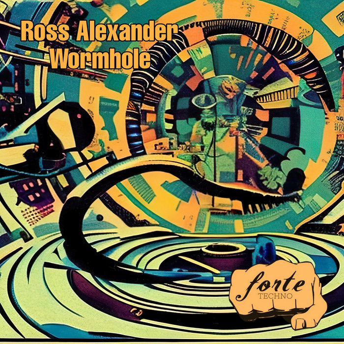 Wormhole | Ross Alexander | Forte Techno