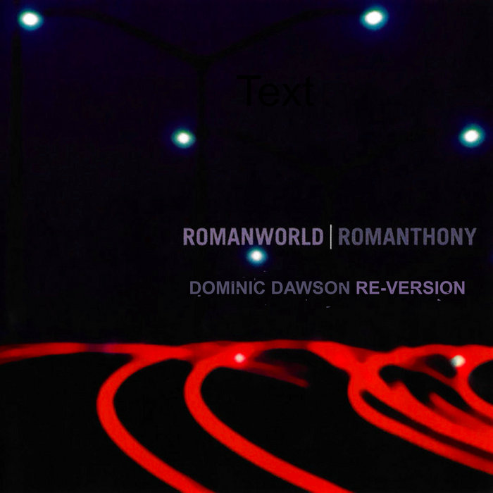 Romanworld (Dominic Dawson Re-Version) | Romanthony | Dominic Dawson