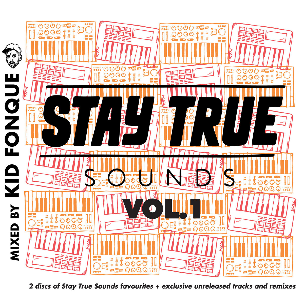 Stay True Sounds Vol.1 Compiled By Kid Fonque | Various Artists | Stay ...