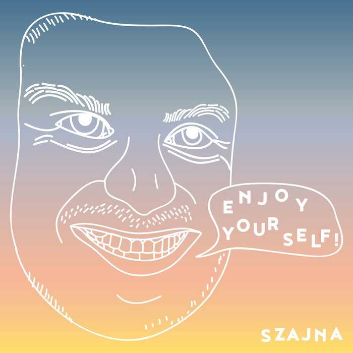 Enjoy Yourself | SZAJNA | Generic Greeting Collective