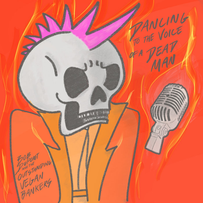 Dancing to the voice of a dead man | Bob Dupont & The Outstanding Vegan ...