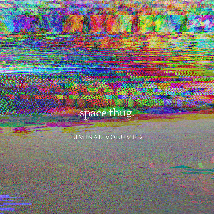 Liminal, Vol. 2 | Space Thug | Dark Heart Recordings Future Garage ...