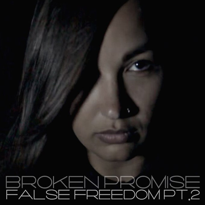 False Freedom pt.2 | Broken Promise