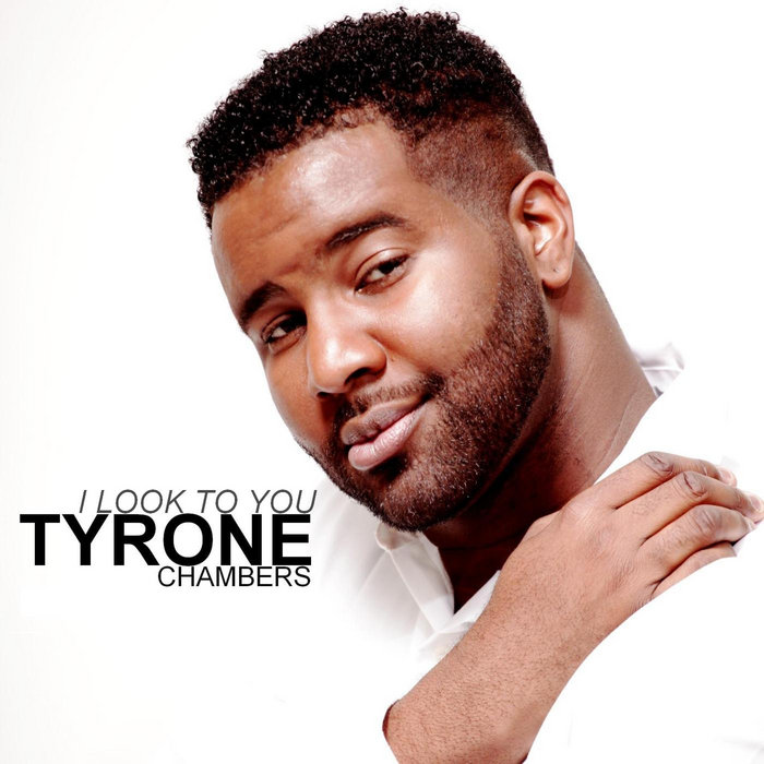 I Look To You | Tyrone Chambers