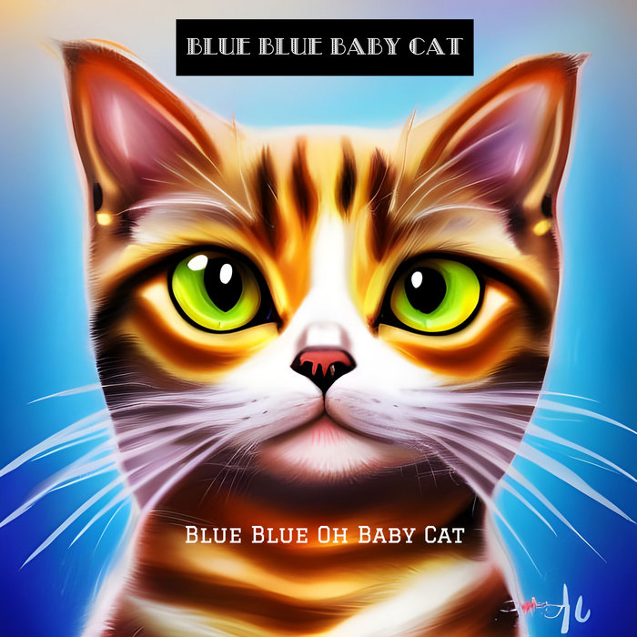 Blue Blue Oh Baby Cat | Blue Blue Baby Cat | Areal Kollen