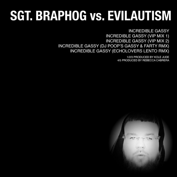 Incredible Gassy | Sgt. Braphog vs. EvilAutism | Nailfile Music
