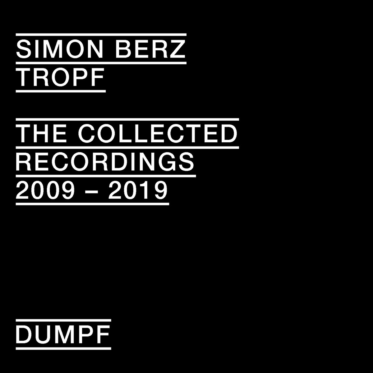 TROPF THE COLLECTED RECORDINGS 2009-2019 | Simon Berz