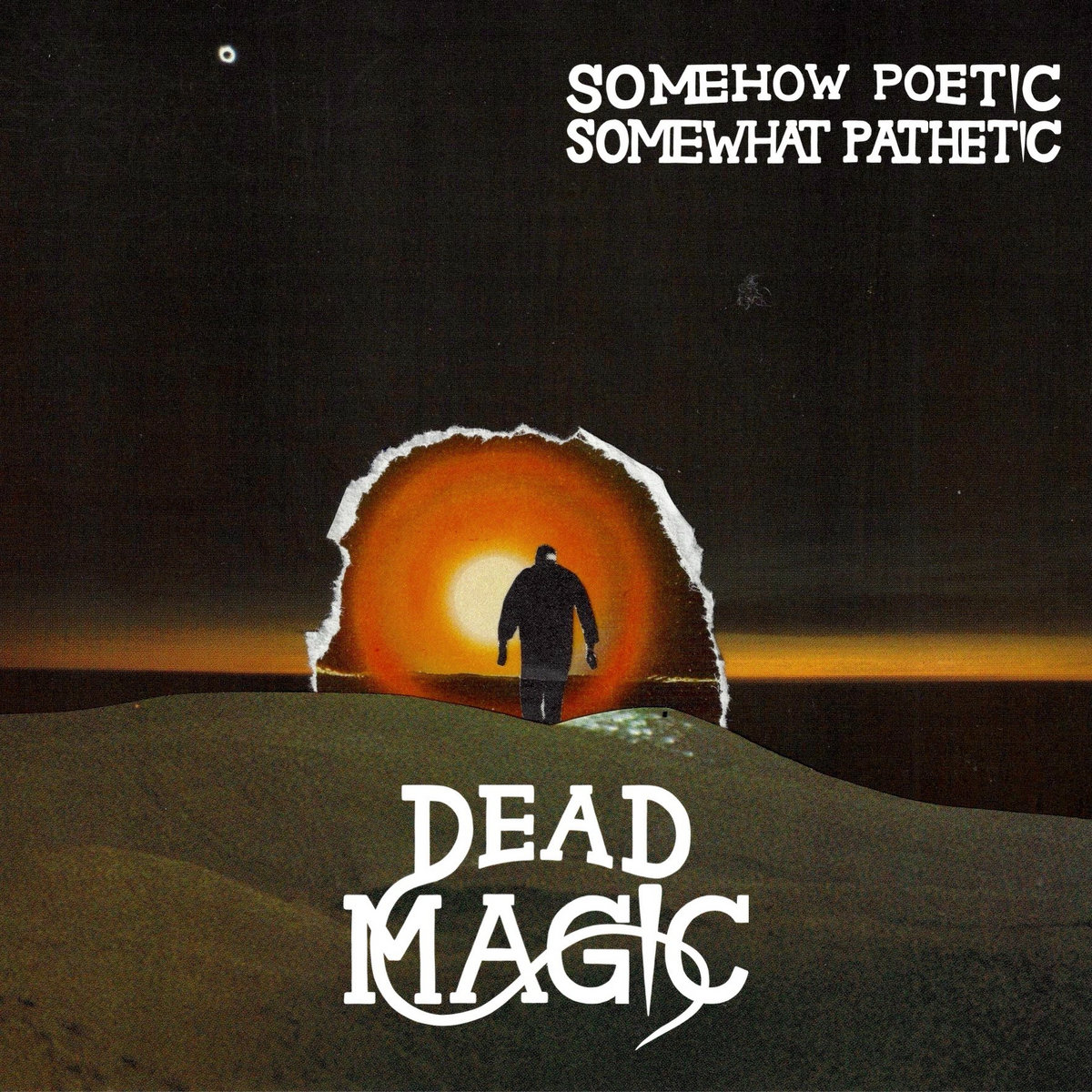 Somehow Poetic, Somewhat Pathetic | Dead Magic