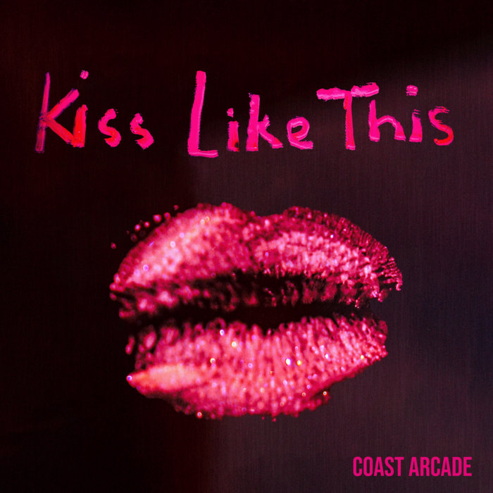 Kiss Like This | Coast Arcade