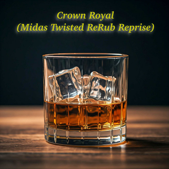 Crown Royal (Midas Twisted ReRub Reprise) | MIdas reTouch