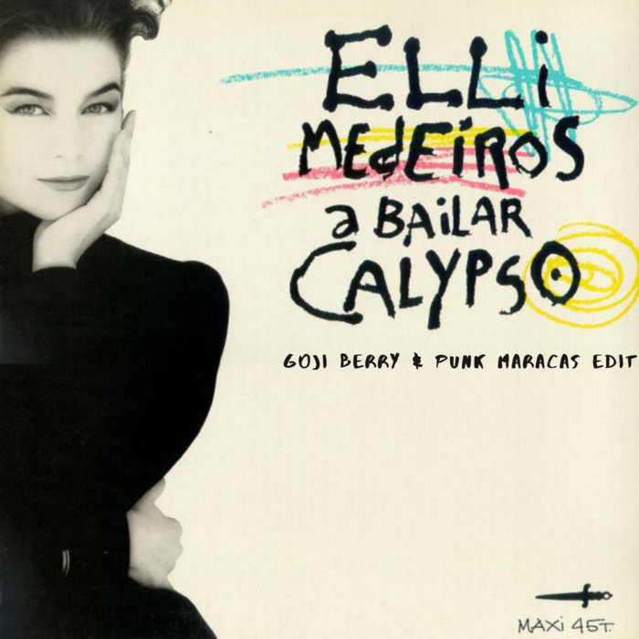 A Bailar Calypso (Goji Berry & Punk Maracas Edit) | Goji Berry