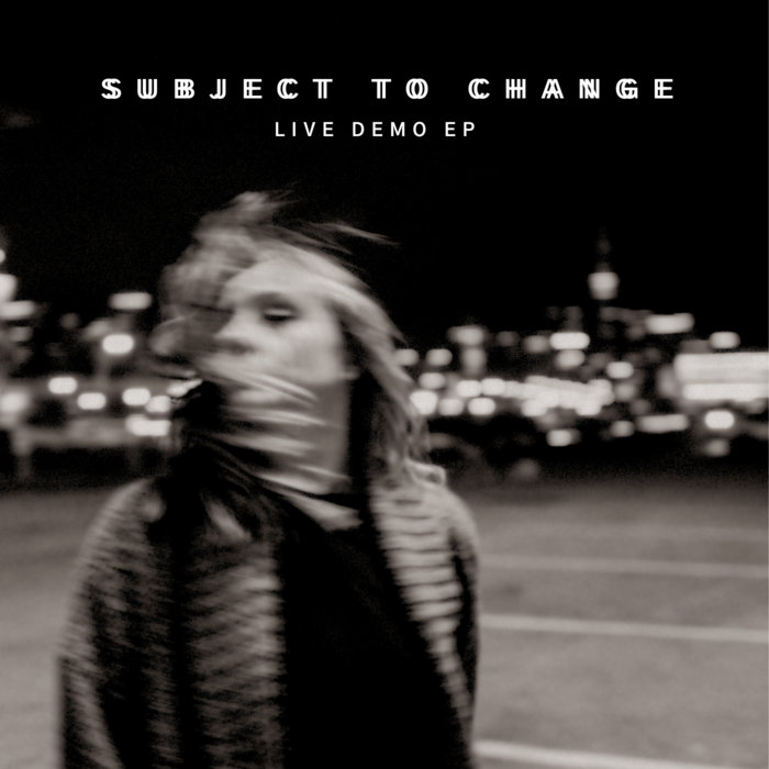 Subject to Change (Live Demo EP) | Alanna Matty