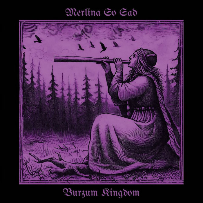 Burzum Kingdom | Merlina so Sad | Dominance of Darkness Records