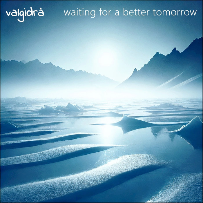 Waiting For A Better Tomorrow | Valgidrà | IRM
