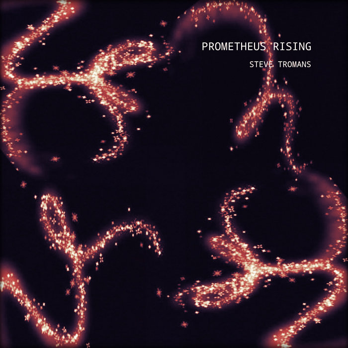 PROMETHEUS RISING (for Robert Anton Wilson) | Steve Tromans | SOUND-ART ...
