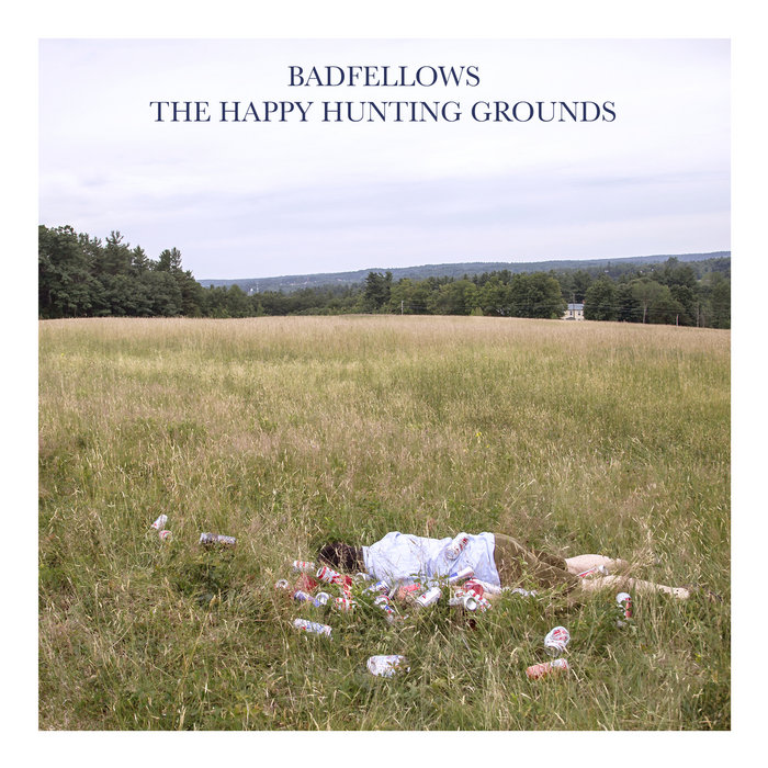The Happy Hunting Grounds | Badfellows