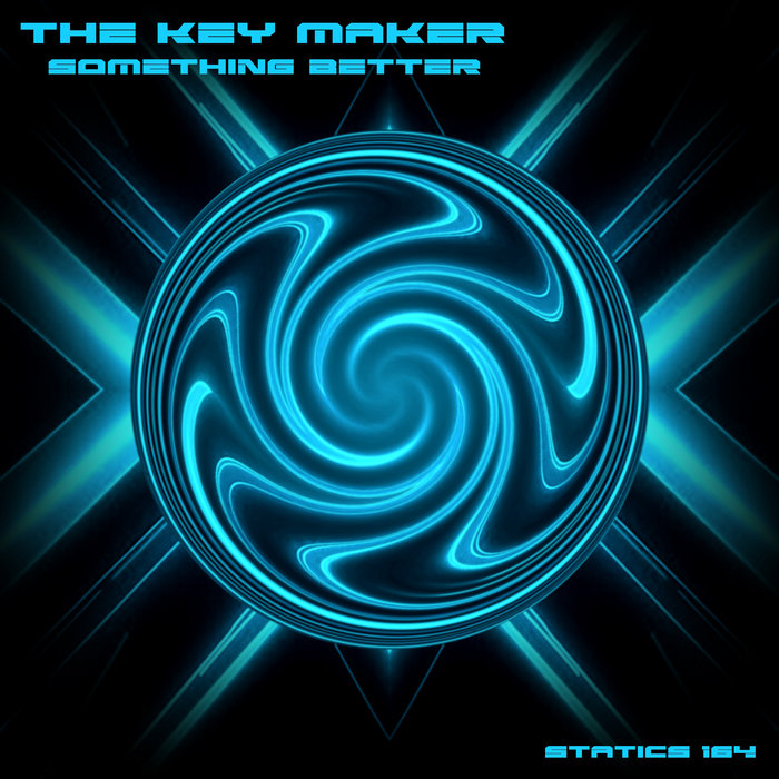 THE KEY MAKER - Something Better [Statics 164] | THE KEY MAKER | STATICS