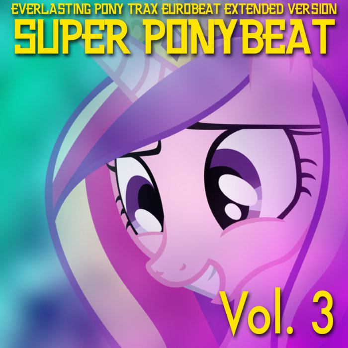 Super Ponybeat Vol.3 | Eurobeat Brony | Odyssey Eurobeat