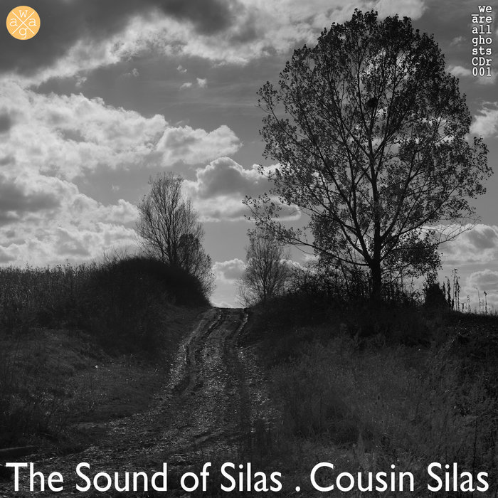 The Sound of Silas (waag_CDr001) | Cousin Silas | weareallghosts
