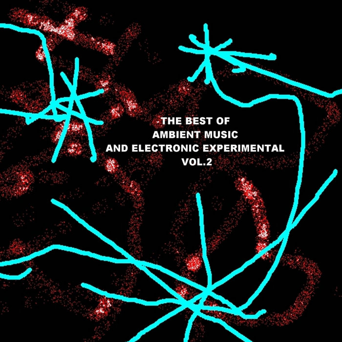 The Best of Ambient Music and Electronic Experimental, Vol. 2 | Various ...